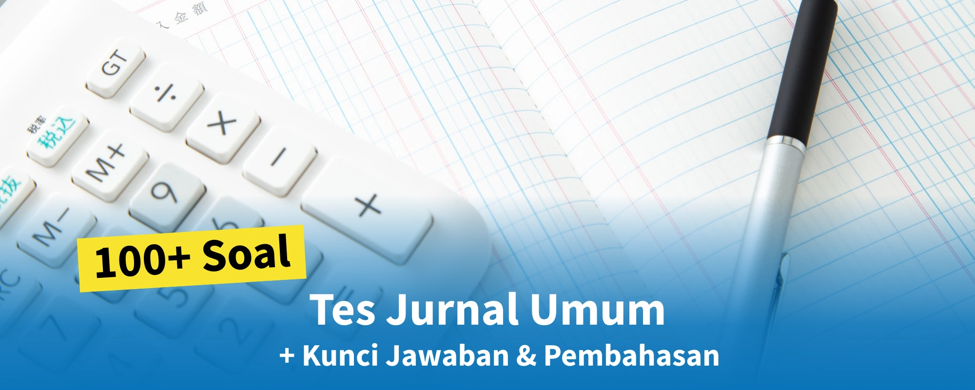100+ Soal Jurnal Umum + Kunci Jawaban & Pembahasan - #1 Simulasi UTBK